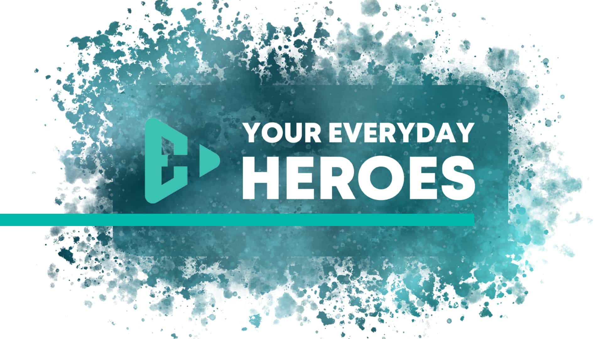 Your Everyday Heroes - Inspirational Hero Stories